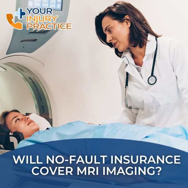 Does No-Fault Insurance Cover MRI Imaging? | Your Injury Practice